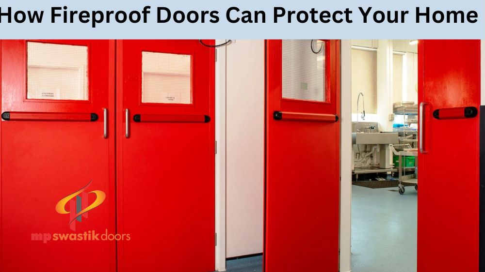 How Fire Resistant Doors Can Protect Your Home?